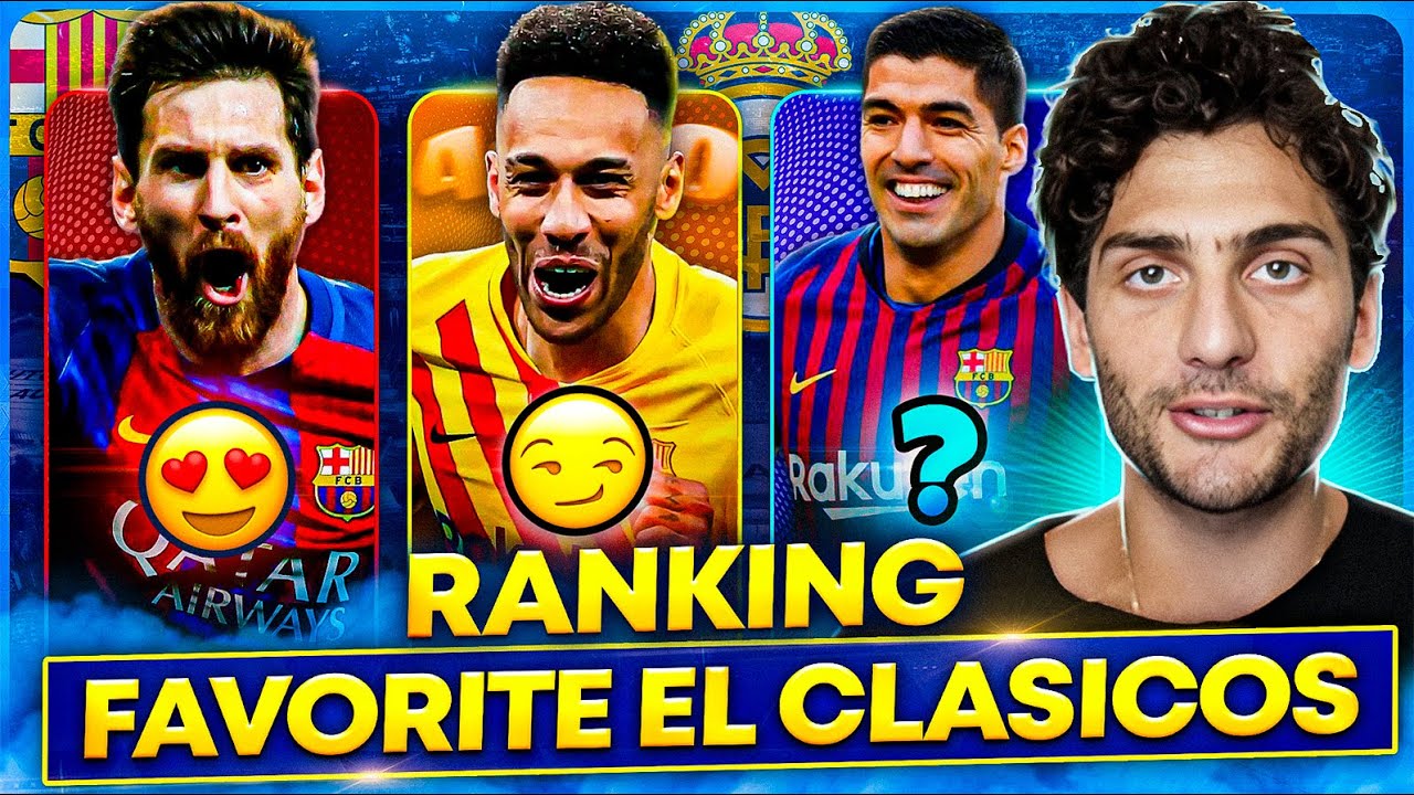 Ranking my Favorite El Classico's Ever - YouTube