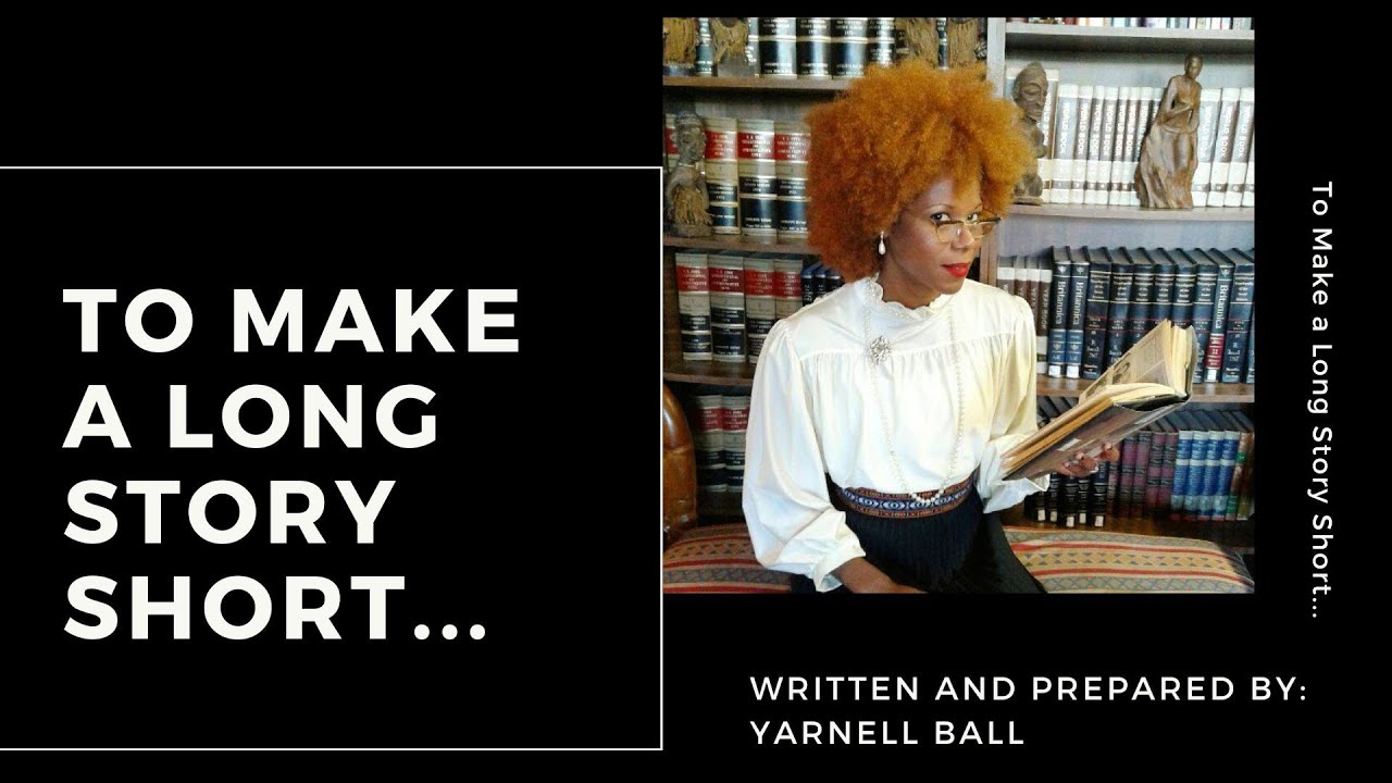 MAKE A LONG STORY SHORT - Yarnell Ball Short Bio - YouTube