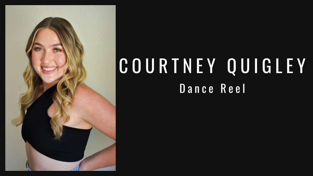 Dance Reel 2023 | Courtney Quigley - YouTube