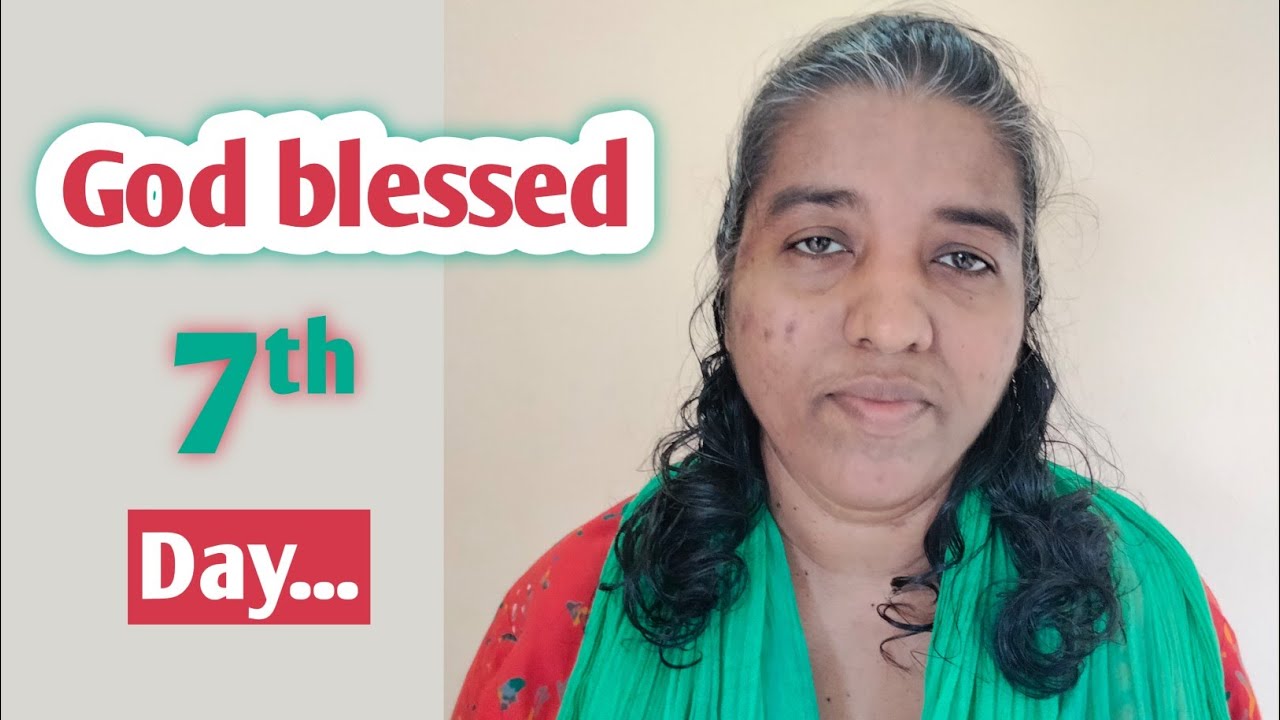 God Blessed 7 th Day... - YouTube