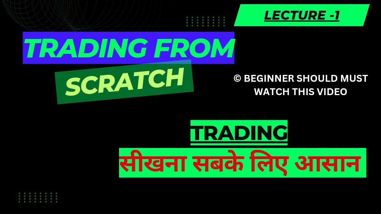 Basics| Trading From Scratch || Lecture-1|| - YouTube