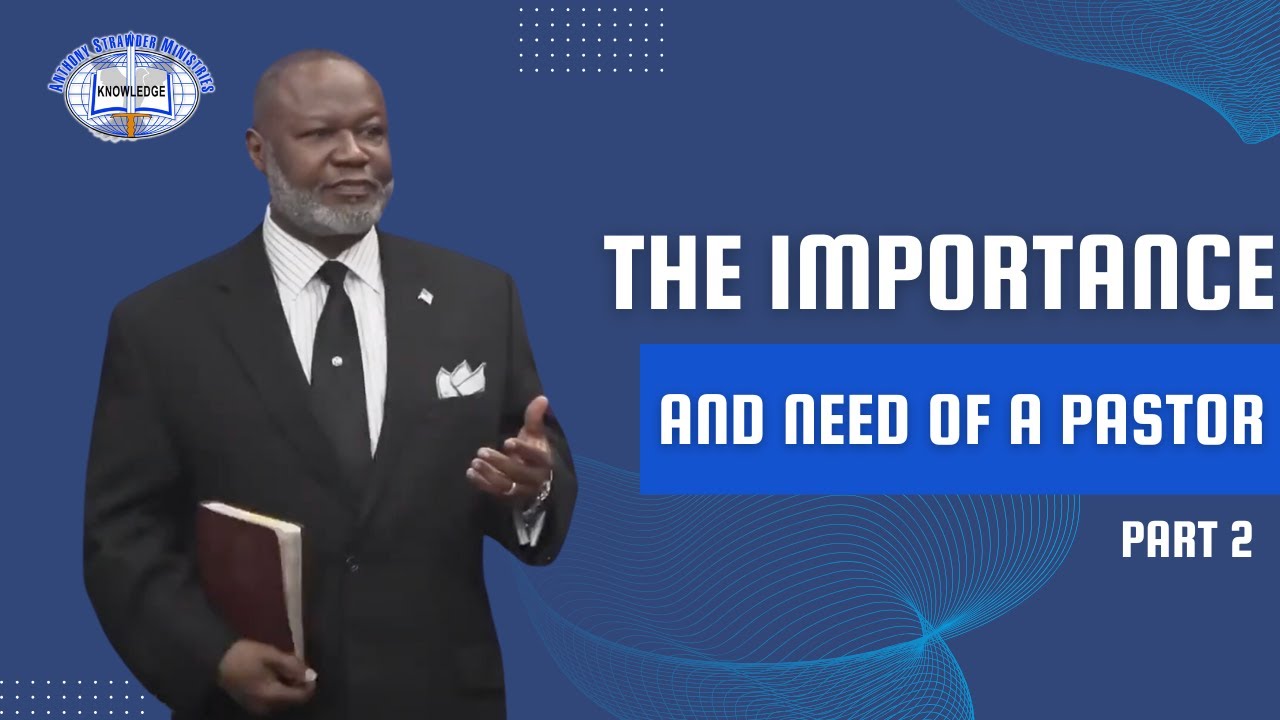 Anthony Strawder Ministries- The Importance and Need of a Pastor- Part ...