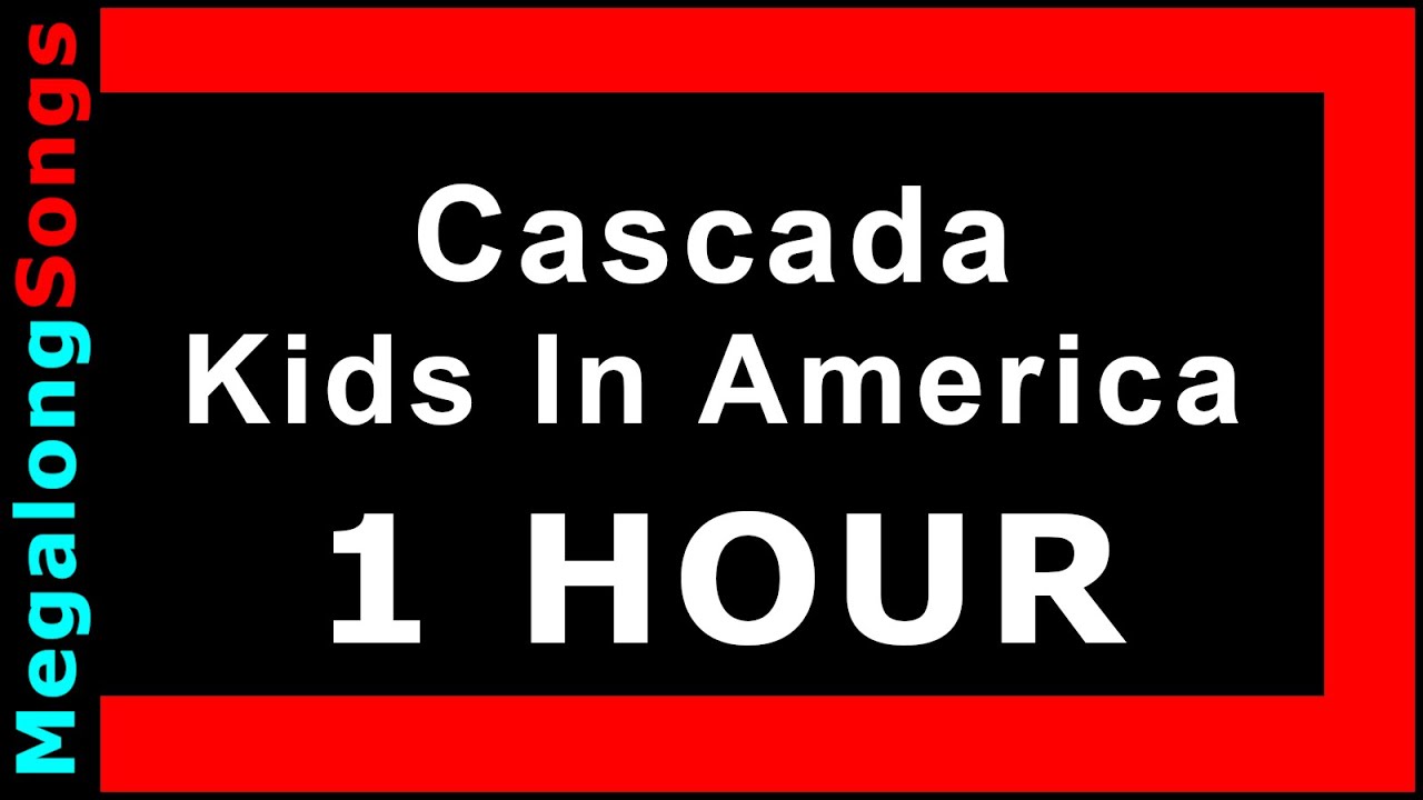 Cascada - Kids In America 🔴 [1 HOUR] ️ - YouTube