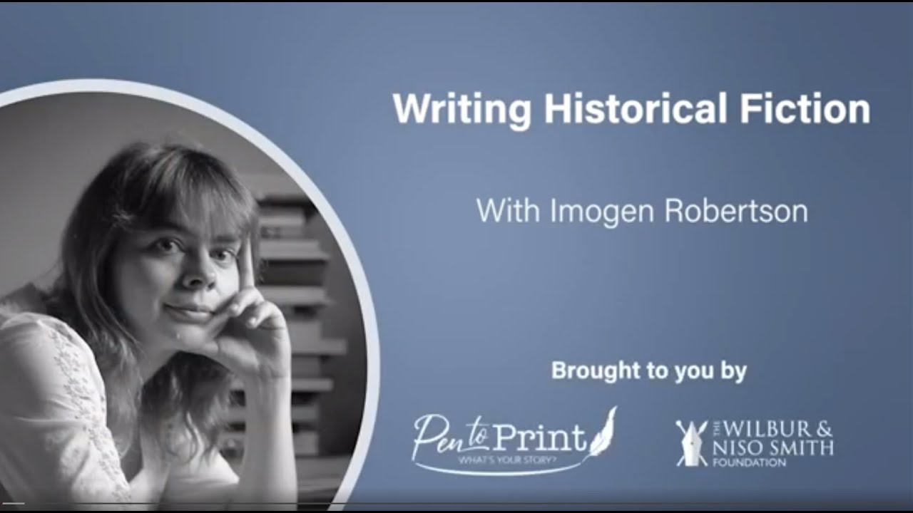 Pen to Print: Writing Historical Fiction with Imogen Robertson, in ...