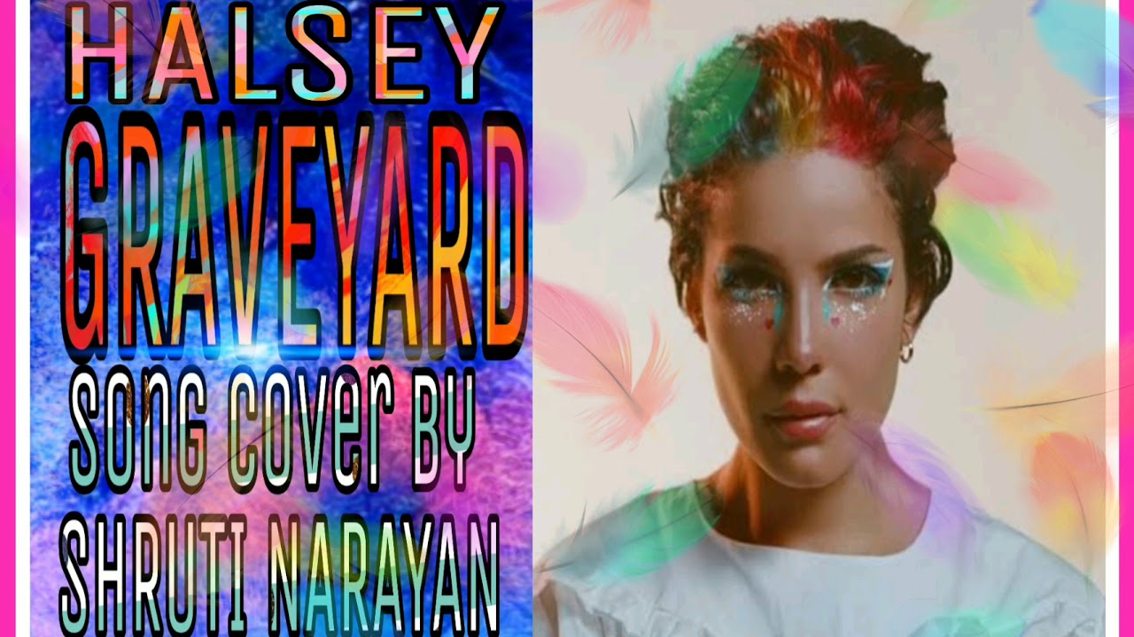 HALSEY | GRAVEYARD | SONG COVER BY SHRUTI NARAYAN - YouTube