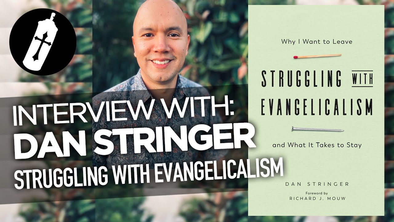 Struggling with Evangelicalism (Interview with Dan Stringer) - YouTube