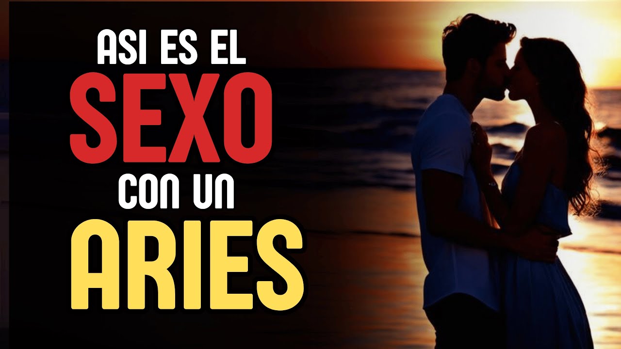 ️ ASI ES EL SEXO CON UN ARIES 🐏 #sexo #aries - YouTube
