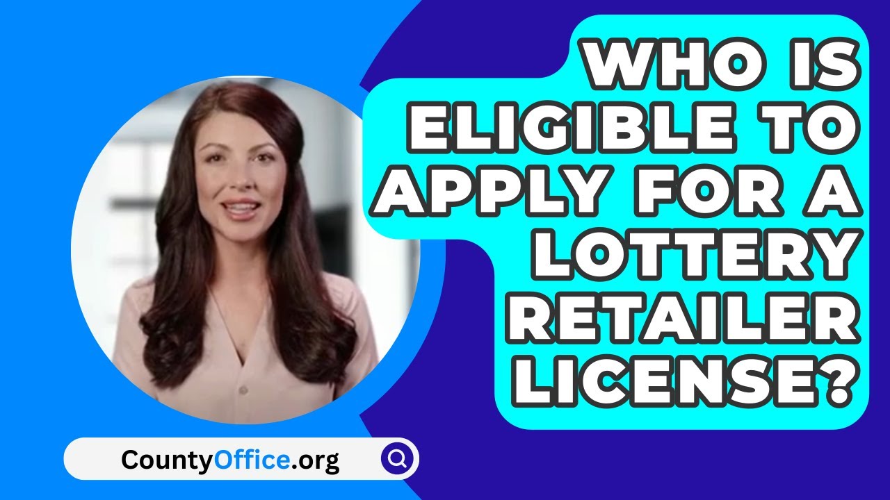 Who Is Eligible To Apply For A Lottery Retailer License? - CountyOffice ...