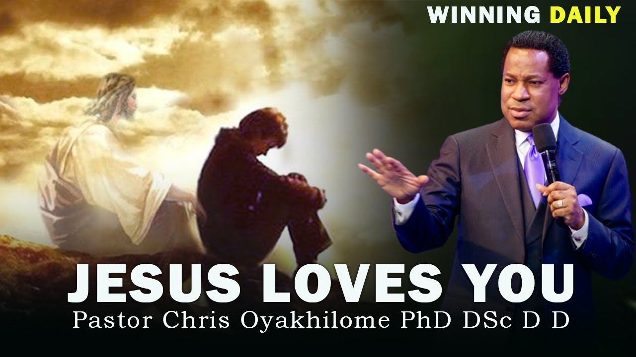 JESUS LOVES YOU | PASTOR CHRIS OYAKHILOME - thejesusculture
