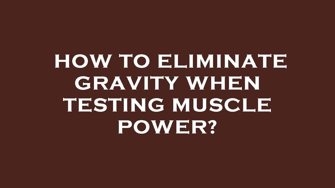 How to eliminate gravity when testing muscle power? - YouTube