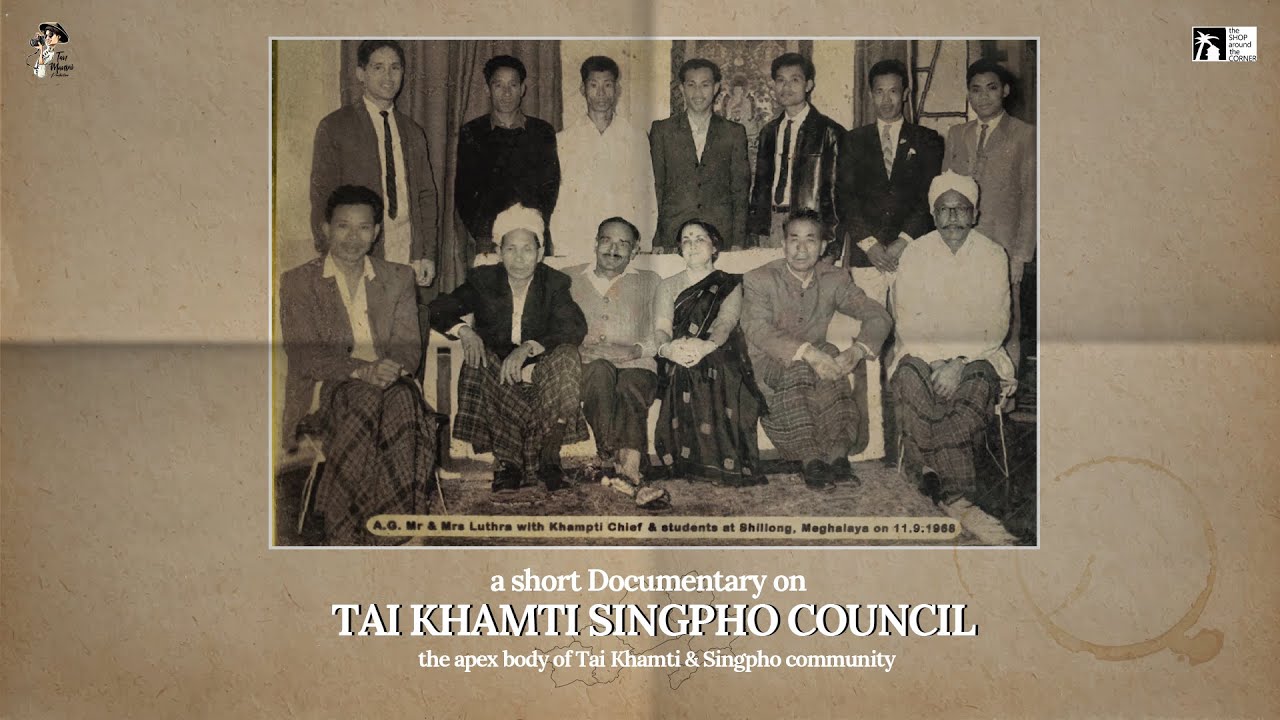 Tai Khamti Singpho Council (TKSC) - Short Documentary | Arunachal ...