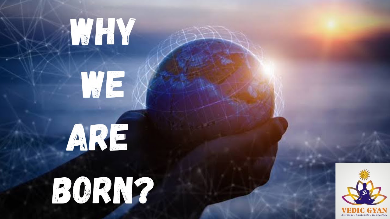 Why We Are Born? | Why We Are Here? | 4 Purushart | Importance of ...