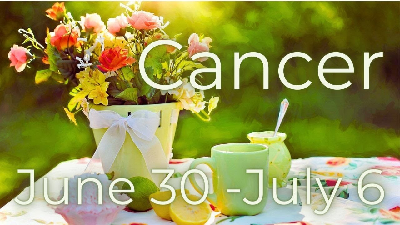 Cancer ♋, There's So Much Here // June 30 - July 6 Weekly Intuitive ...