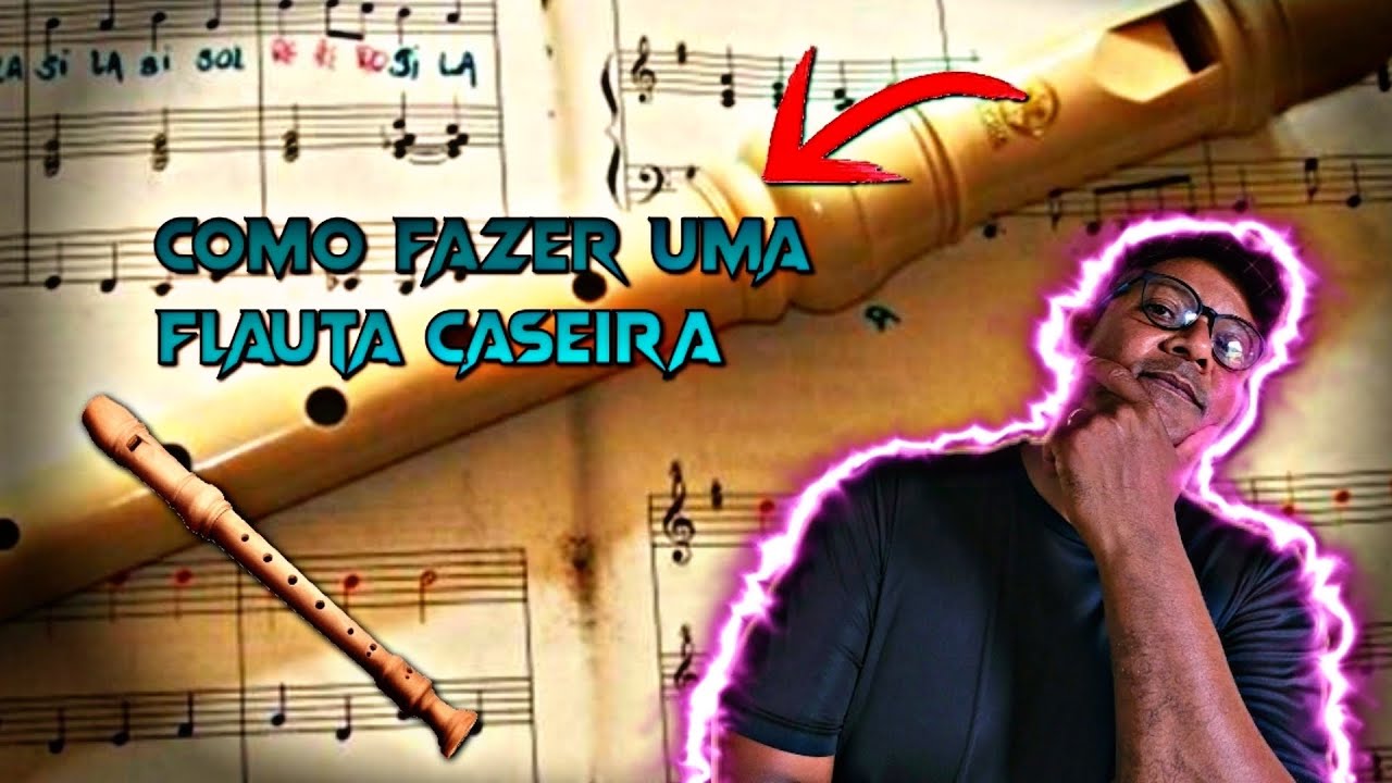 COMO FAZER UMA FLAUTA EM CASA - YouTube