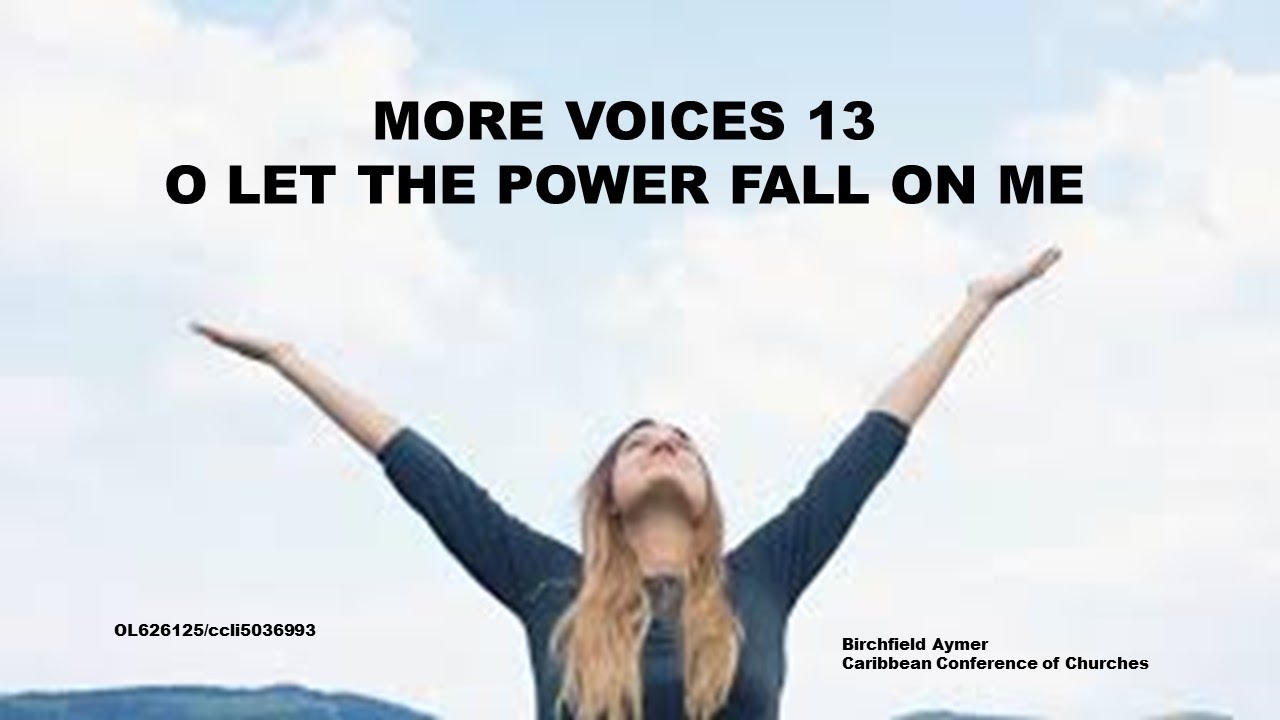 13 MV O Let the Power Fall on Me - YouTube