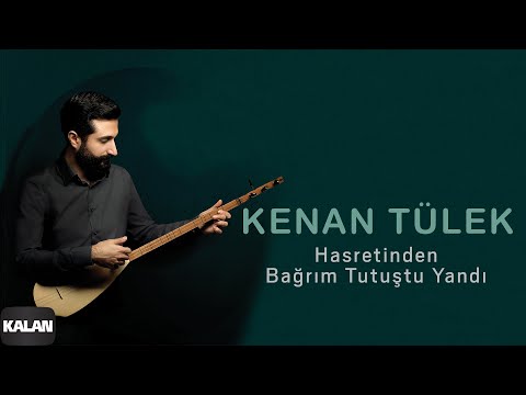 Kenan Tülek - Hasretinden Bağrım Tutuştu Yandı I Tevella © 2021 Kalan Müzik