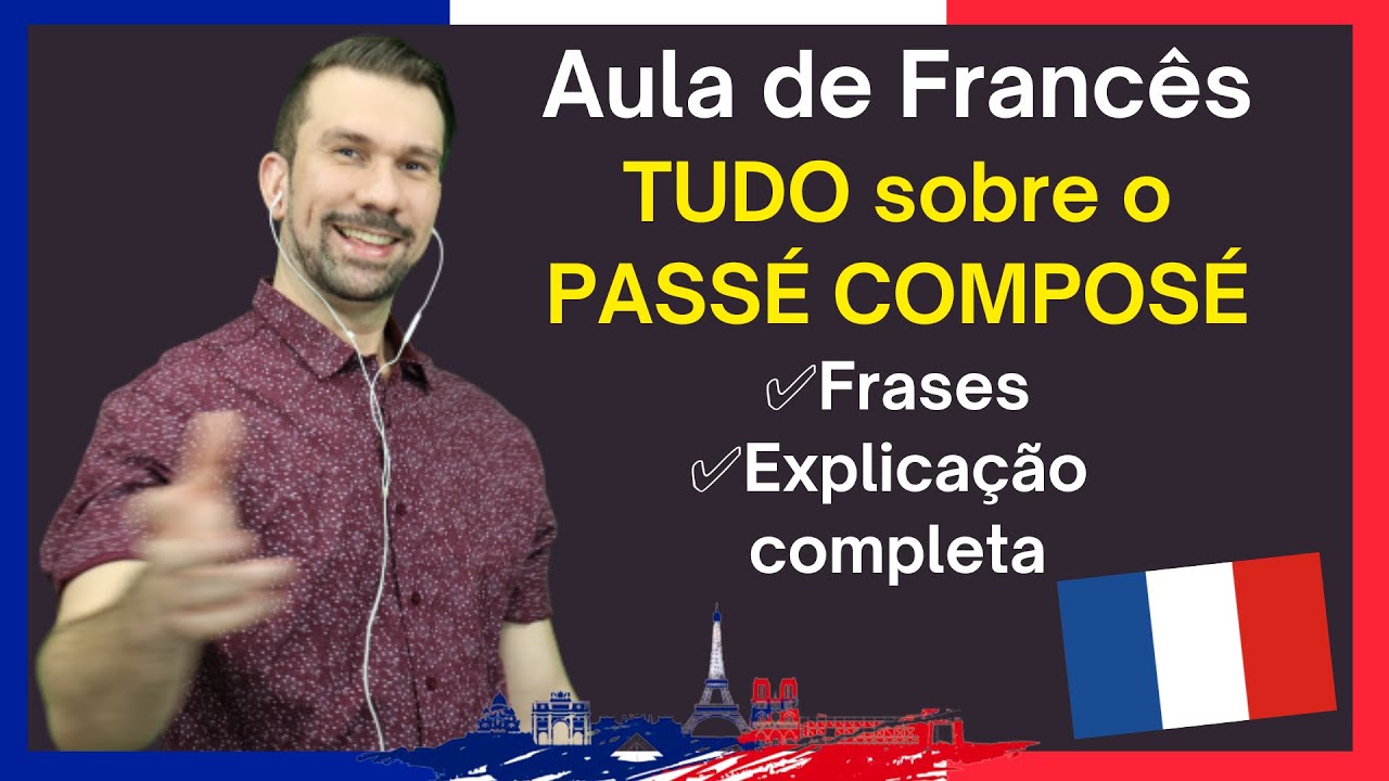 Aula de francês - A melhor explicação sobre o PASSÉ COMPOSÉ - YouTube