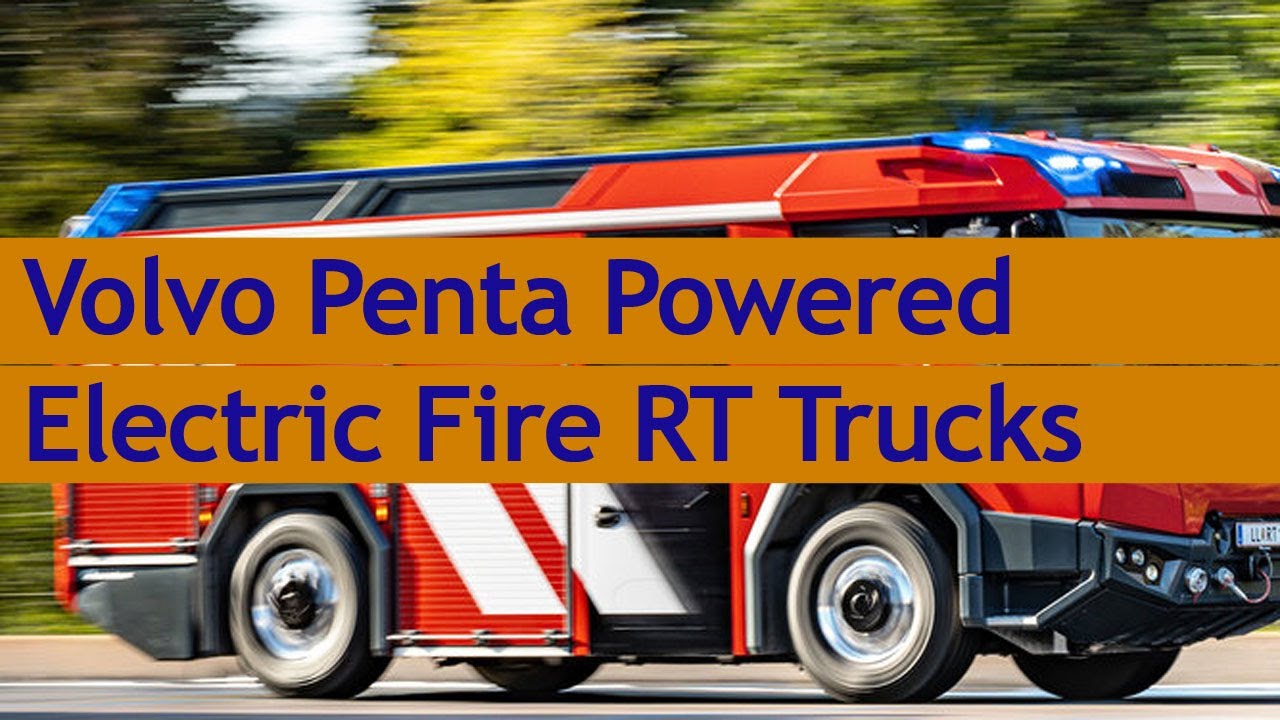 Volvo Penta Powered Electric Fire RT Trucks Launched in Austria - YouTube