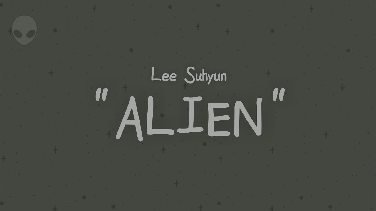 LEE SUHYUN - 'ALIEN' Lirik Sub Indo - YouTube