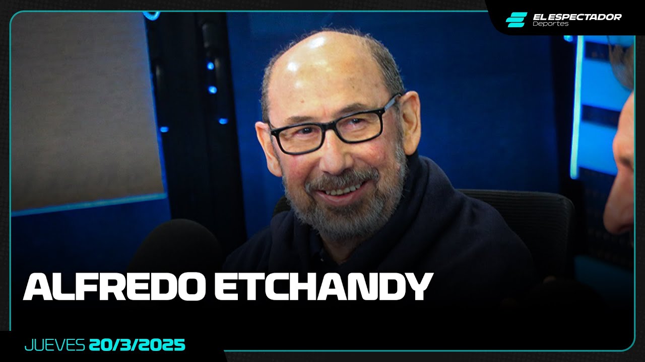 ALFREDO ETCHANDY | LA MAÑANA DEL FÚTBOL | 20/3/2025 - YouTube