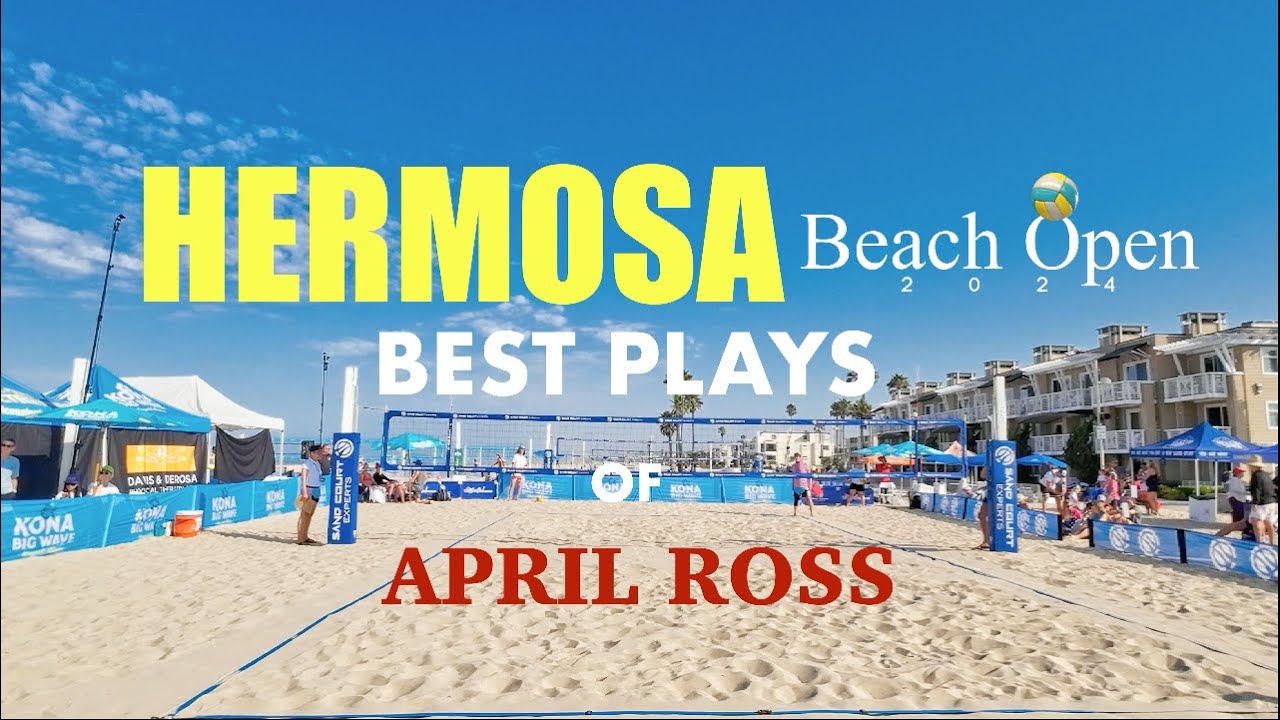 BEST PLAYS OF APRIL ROSS - Hermosa Beach Open 2024 - YouTube