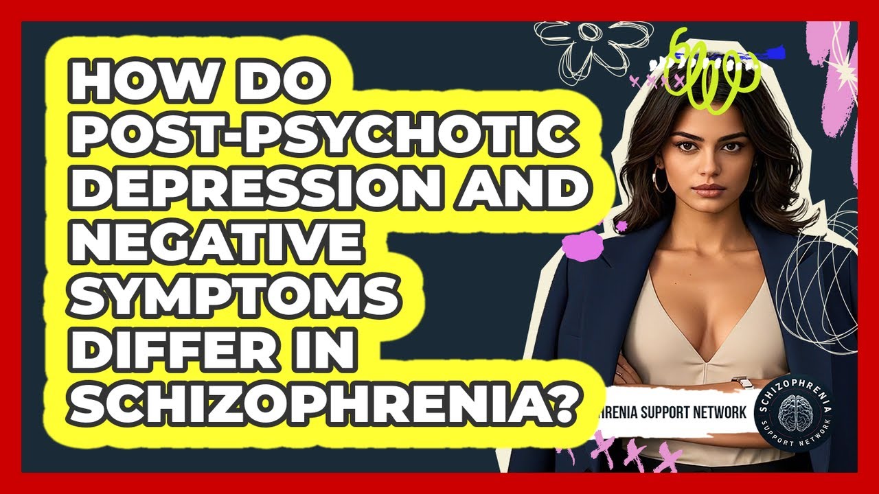 How Do Post-psychotic Depression And Negative Symptoms Differ In ...