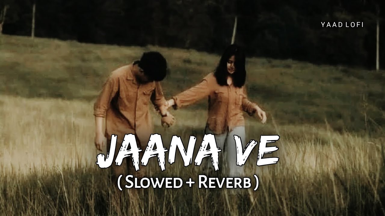 Jaana Ve (Slowed + Reverb) | Arijit Singh, Mithoon | Aksar 2 | Yaad ...