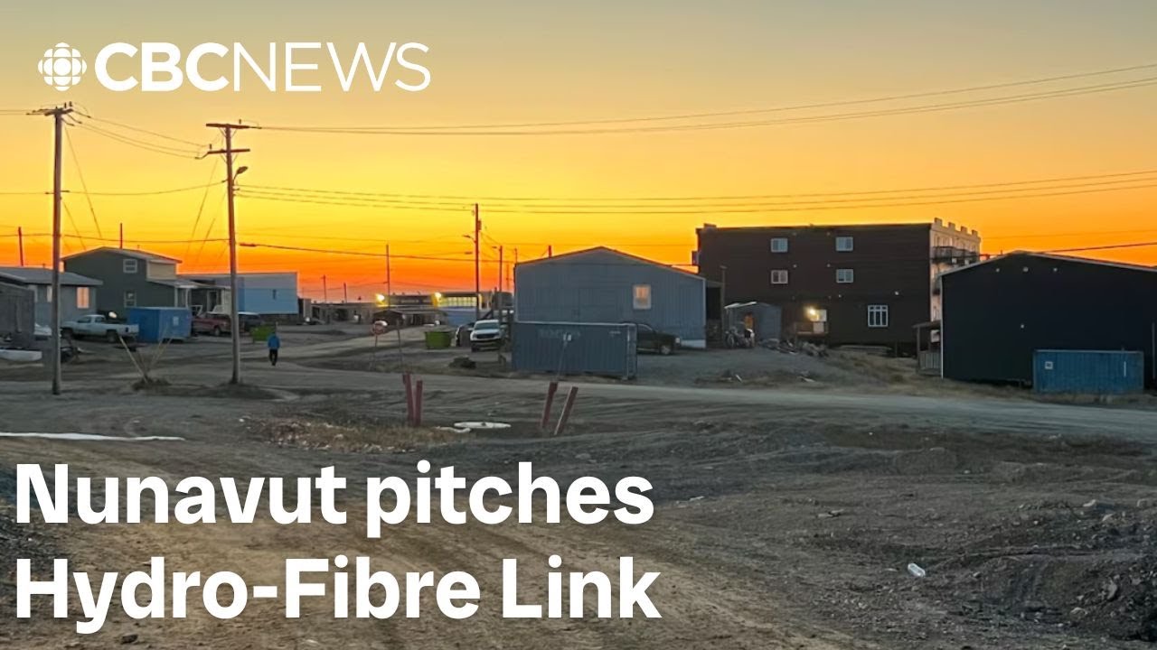 Nunavut pitches Kivalliq Hydro-Fibre Link as nation-building project ...