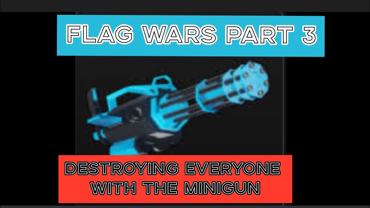 Flag Wars Part 3| Destroying red team with a minigun - YouTube