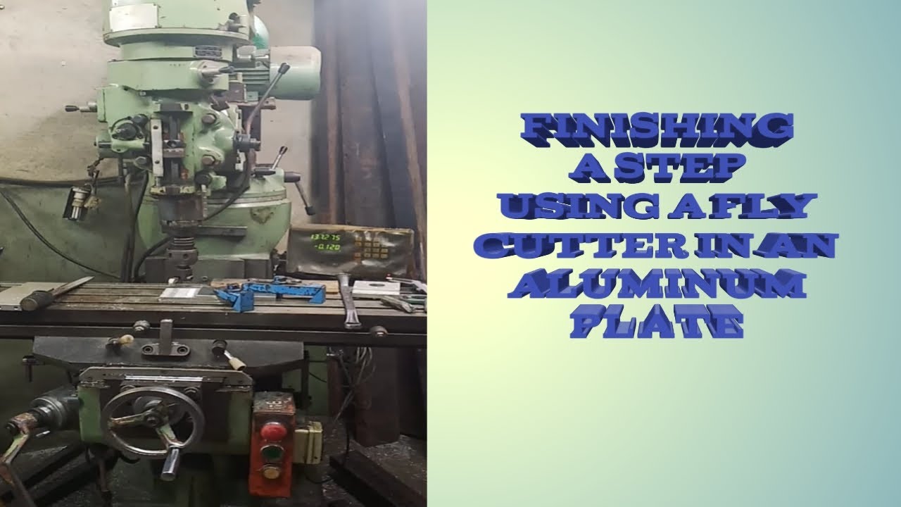 Finishing a Step Using a Fly Cutter in an Aluminum Plate - YouTube