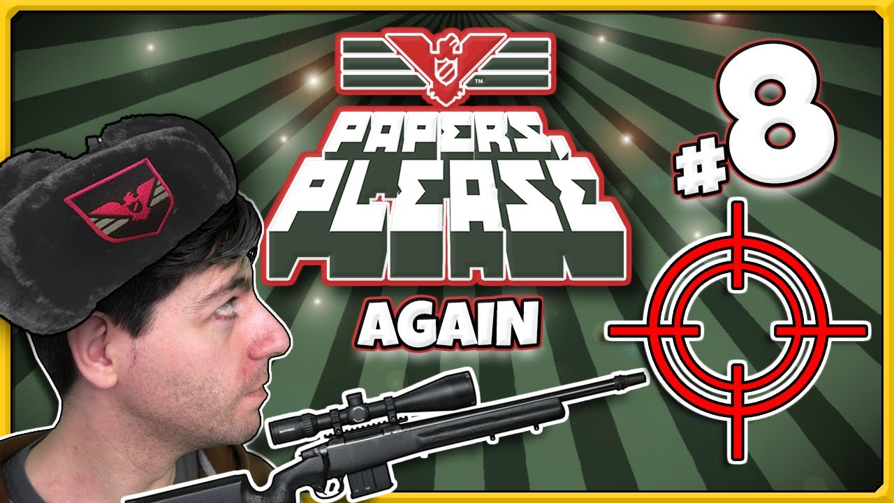 CHECK OUT MY EPIC SNIPER SKILLS - Papers, Please! - GOOD ENDING - Part ...