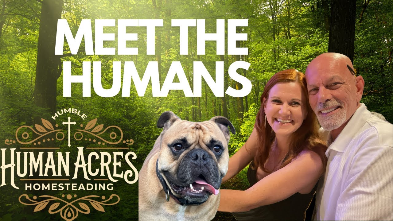 Meet The Humans | Humble Human Acres Homesteading - YouTube