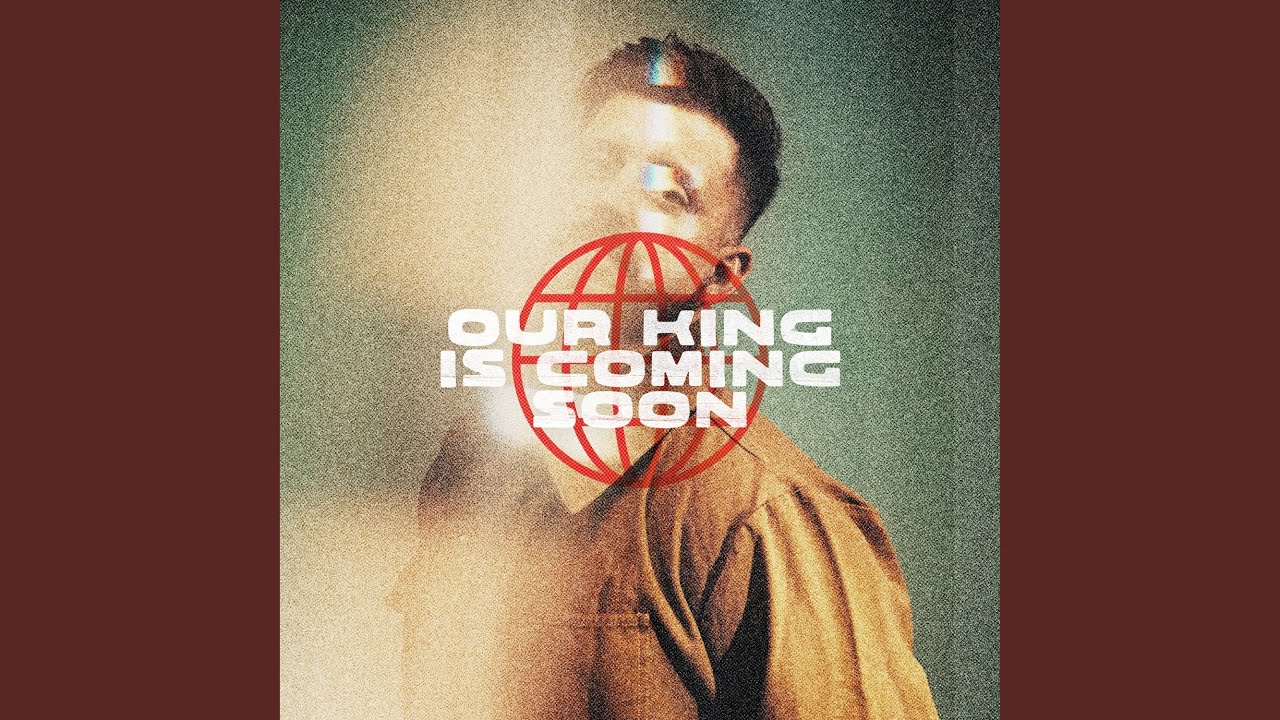 Our King is Coming Soon - YouTube
