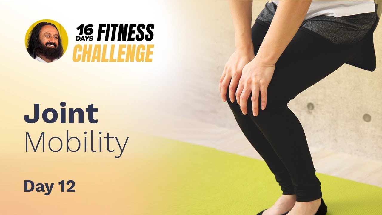 Day 12 of The 16 Day Fitness Challenge | Joint Mobility | Gurudev Sri ...