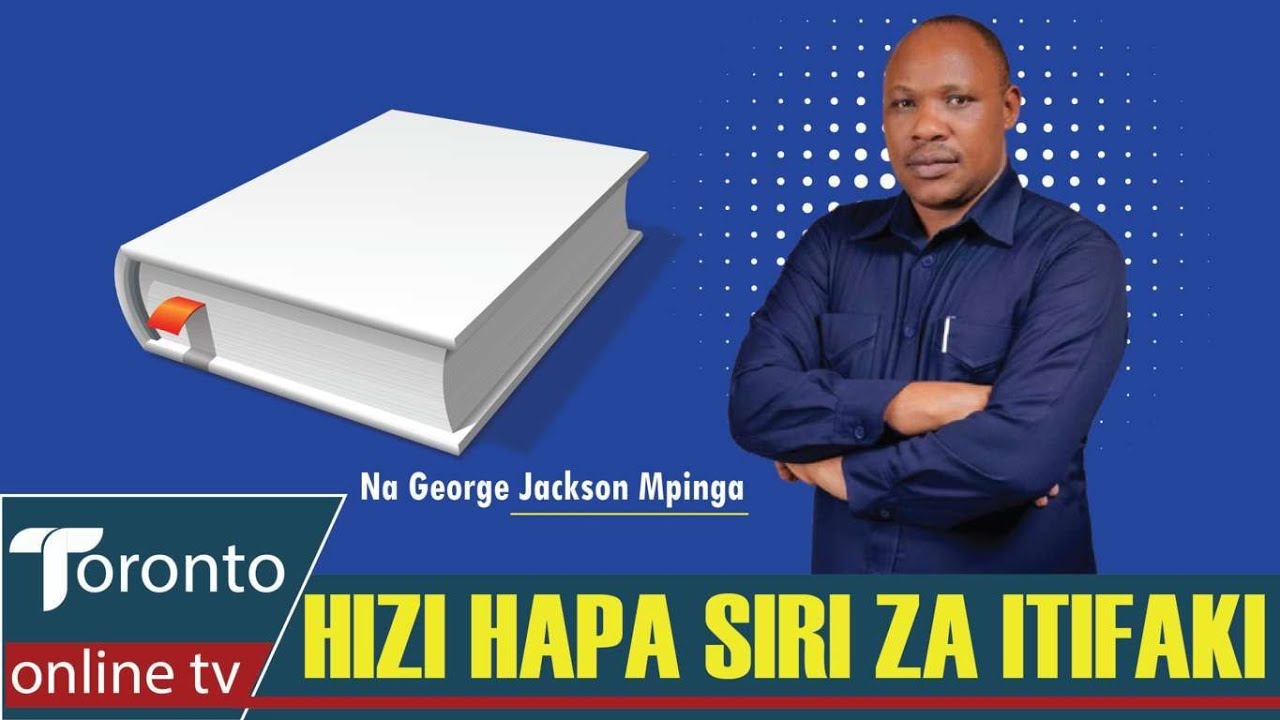 ZIFAHAMU SIRI ZA ITIFAKI na "George Jackson Mpinga" MWANDISHI WA KITABU ...