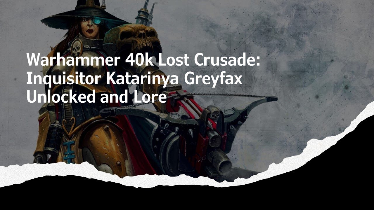 Warhammer 40k Lost Crusade Inquisitor Katarinya Greyfax Unlocked and ...