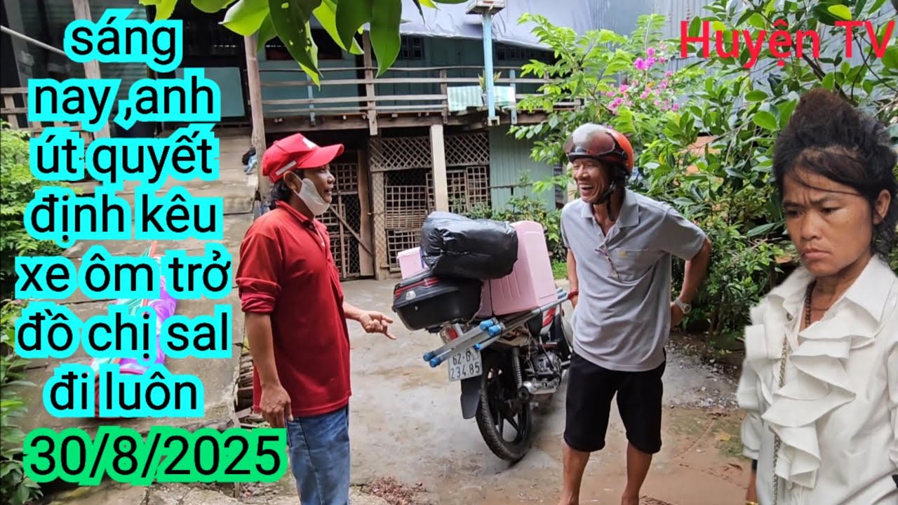 SÁNG NAY ANH ÚT ,QUYẾT ĐỊNH KÊU XE ÔM ĐẾN TRỞ ĐỒ CHỊ SAL ĐI LUÔN - YouTube