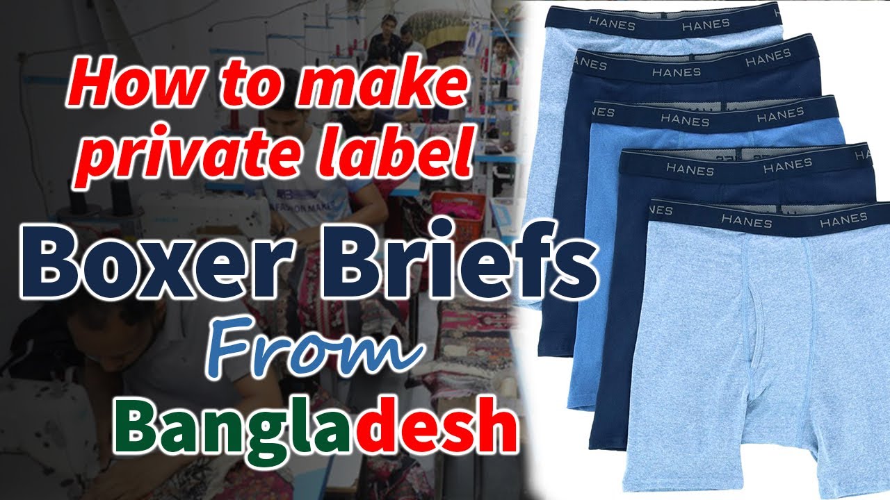 How to make private label boxer briefs from Bangladesh ? Bangladesh ...