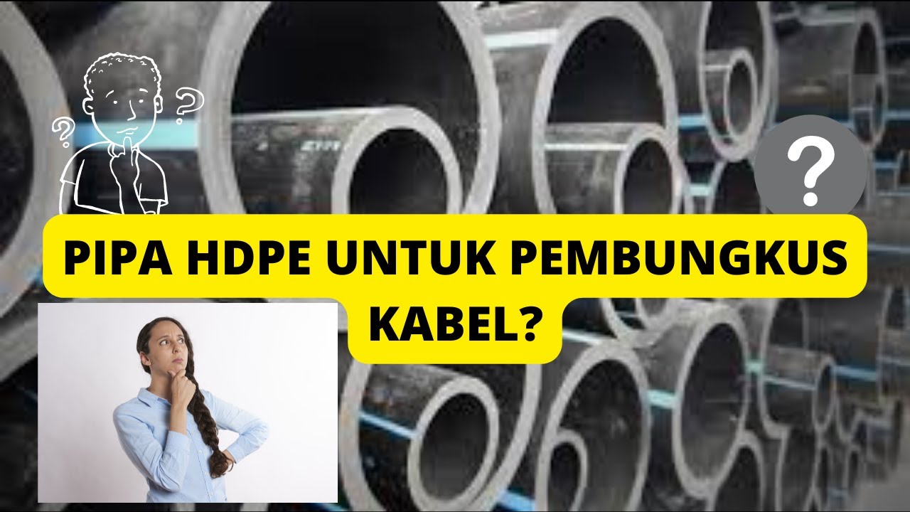 PIPA HDPE UNTUK PEMBUNGKUS KABEL? BISA DONG!... SIMAK PENJELASANNYA ...