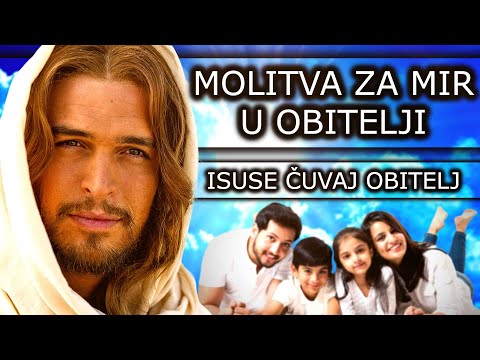 MOLITVA ZA MIR U OBITELJI - ISUSE ČUVAJ OBITELJ