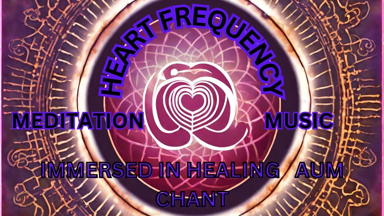 Heart Harmony: Aum Healing Chant Meditation Music #meditation# holistic ...
