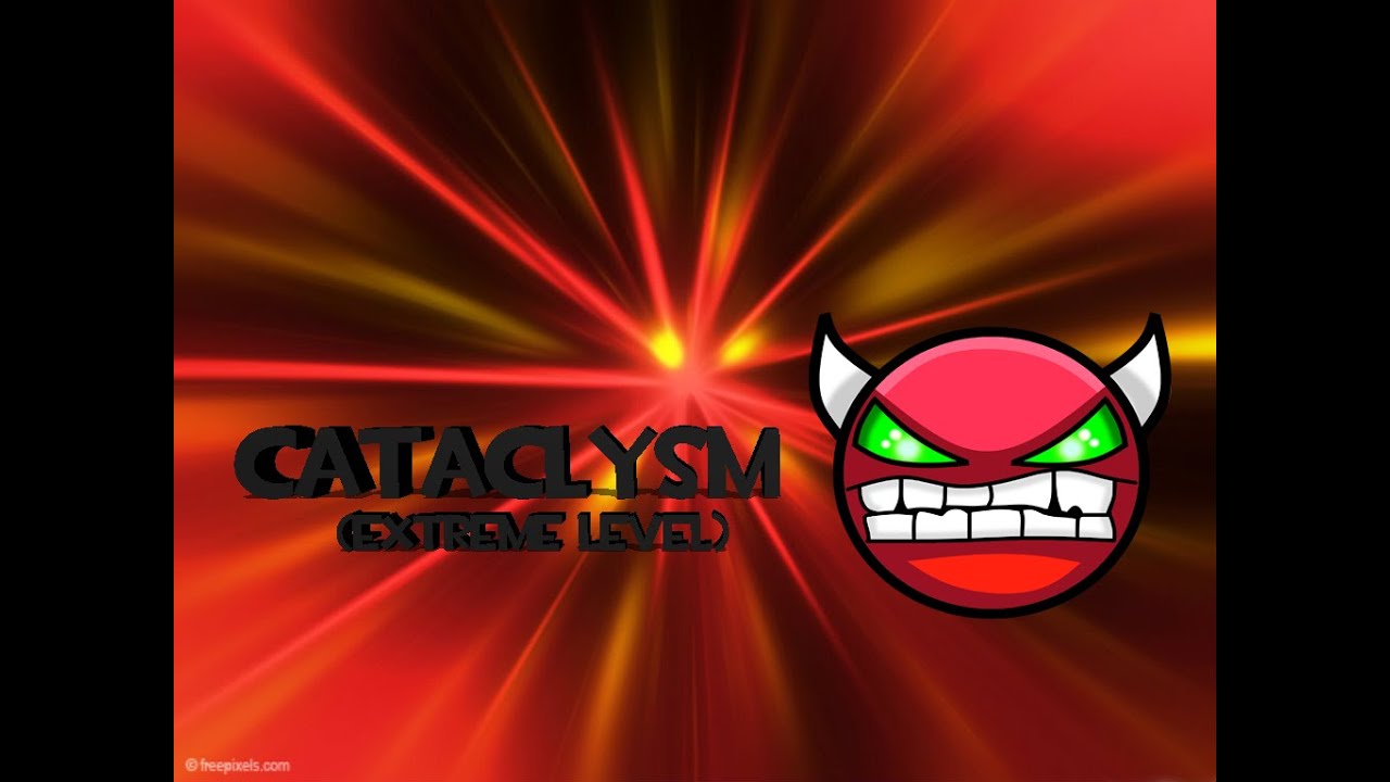 Cataclysm / (EXTREME LEVEL!) / Geometry dash - YouTube