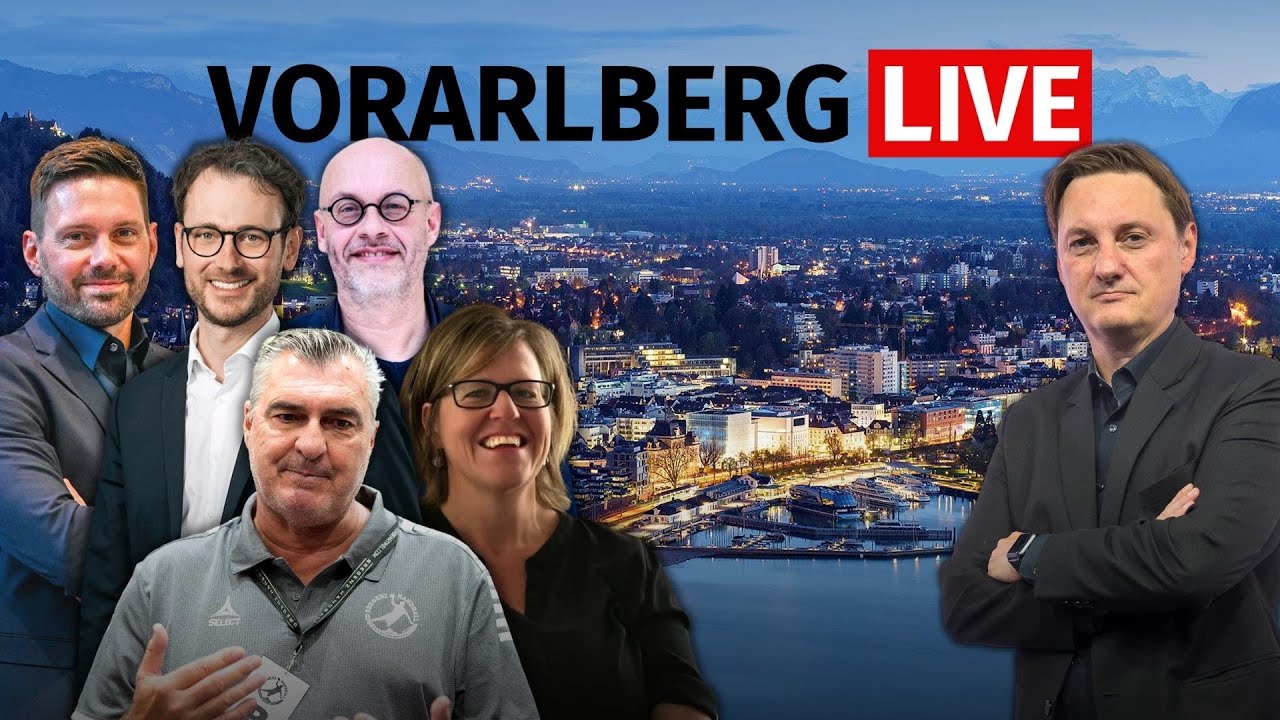 Vorarlberg LIVE mit Björn Tyrner, Michael Roth, Daniel Zadra, Andrea ...