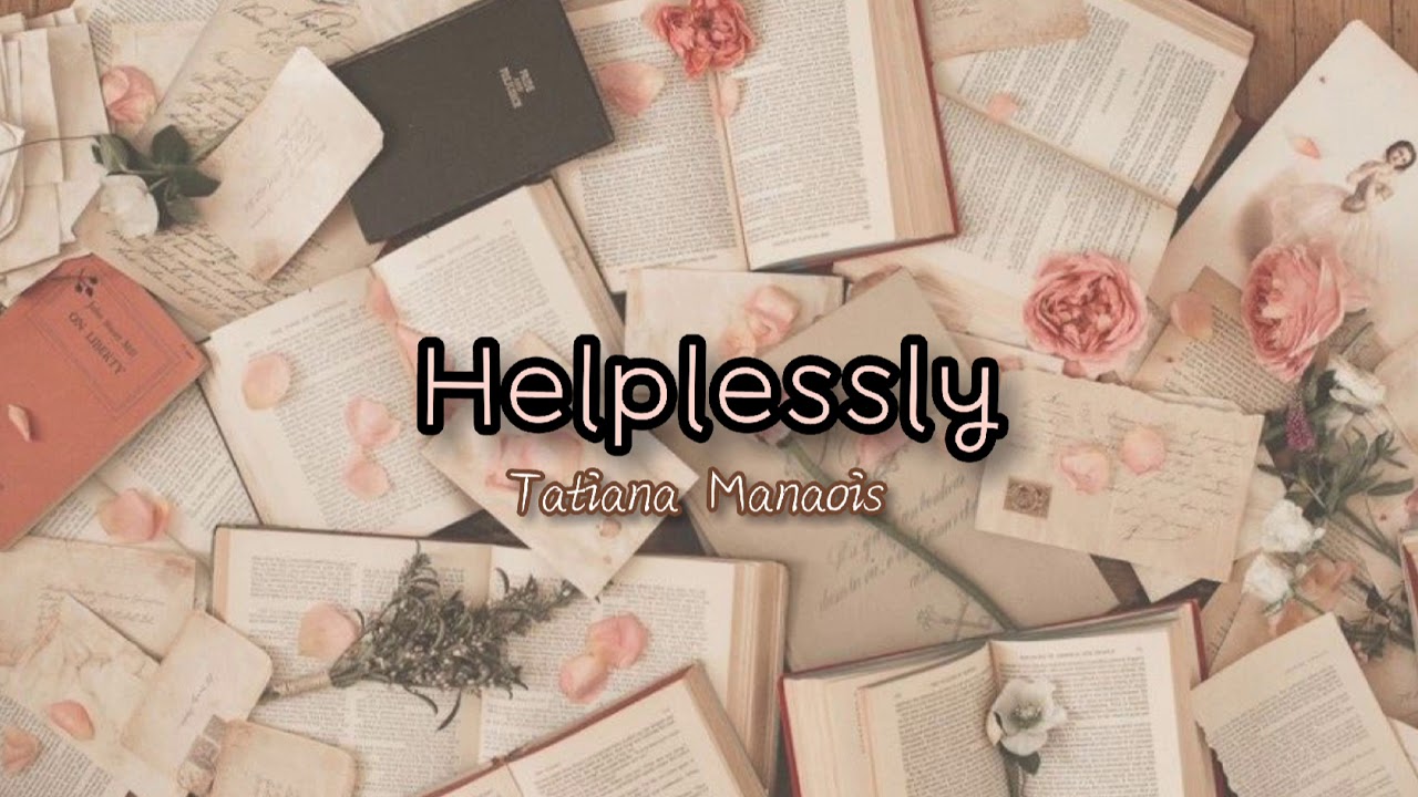 🥀Tatiana Manaois - Helplessly (Lyrics Indo) - YouTube