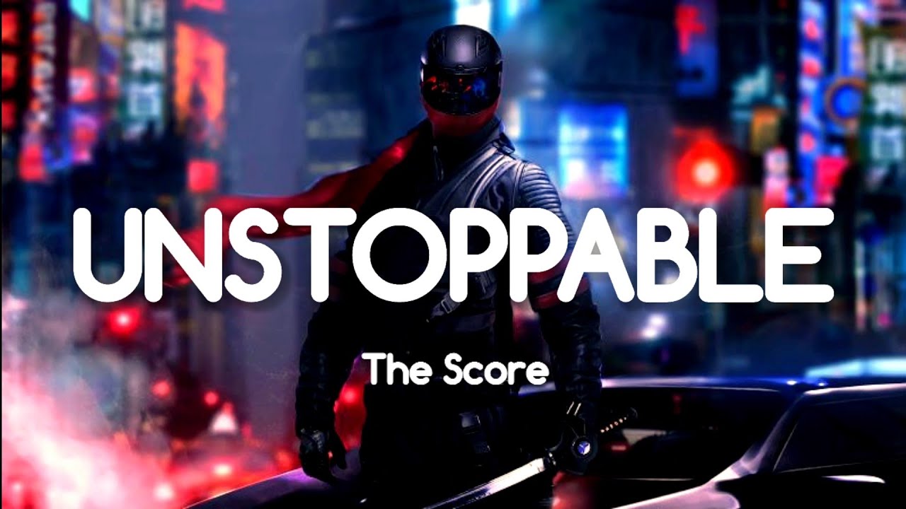 The Score - Unstoppable (Lyrics) - YouTube