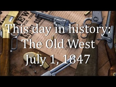 This day in history: The Old West July 1, 1847 - YouTube