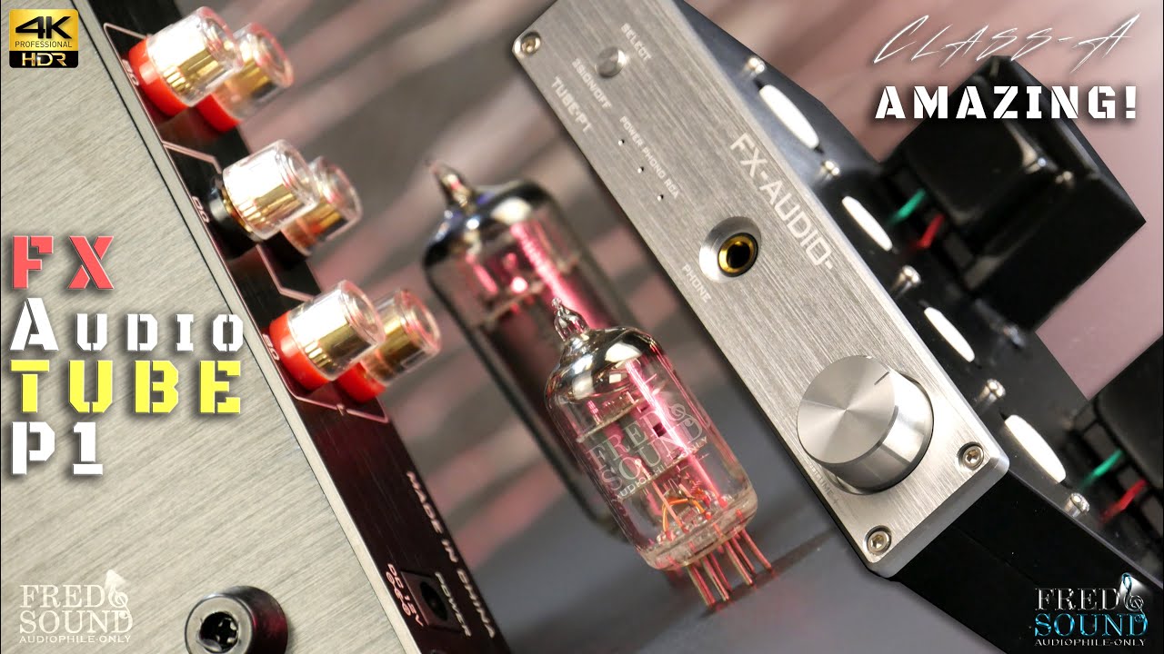 FX Audio TUBE P1 Class A Amplifier 4K (FNS) - YouTube