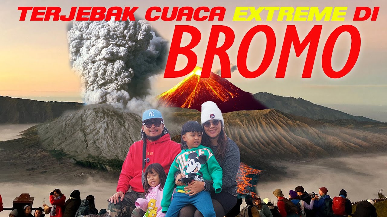 TERJEBAK CUACA EXTREME DI GUNUNG BROMO - Chaniago Family - YouTube