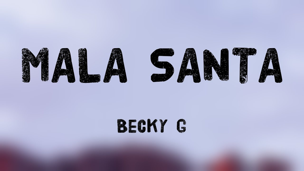 MALA SANTA - Becky G (Lyrics Version) 🧉 - YouTube