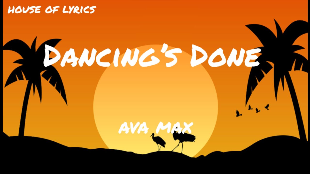 Ava Max - DANCING'S DONE (Testo/Lyrics) - YouTube